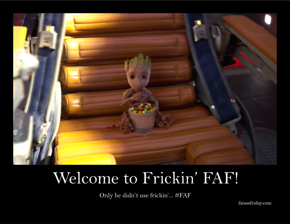 Fat Ass Friday – FAF-spirations & Tomfoolery